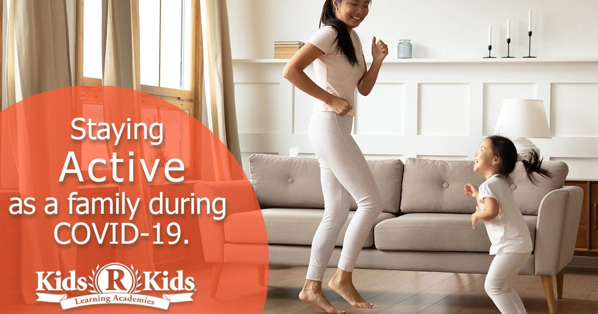 Staying Active as a Family During the COVID-19 Crisis - Kids 'R' Kids