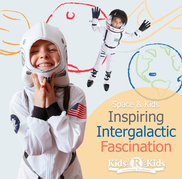 Inspiring Intergalactic Fascination - Kids 'R' Kids