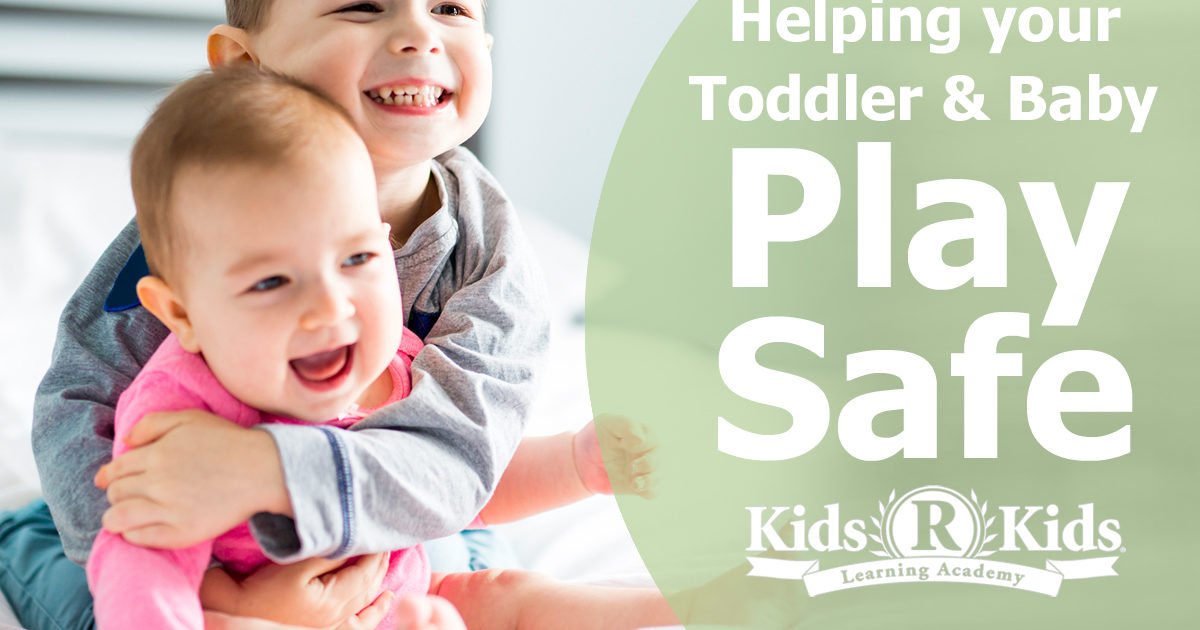 Helping Your Toddler and Baby Play Safe - Kids 'R' Kids