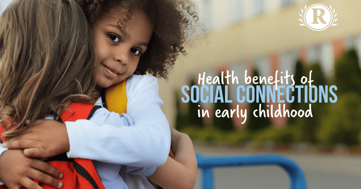 Health Benefits of Social Connections in Early Childhood - Kids 'R' Kids
